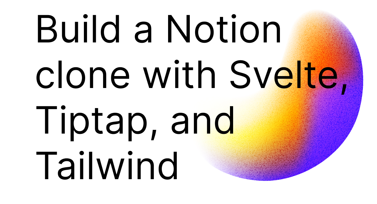 Svelte Tiptap Notion Clone Svnotion
